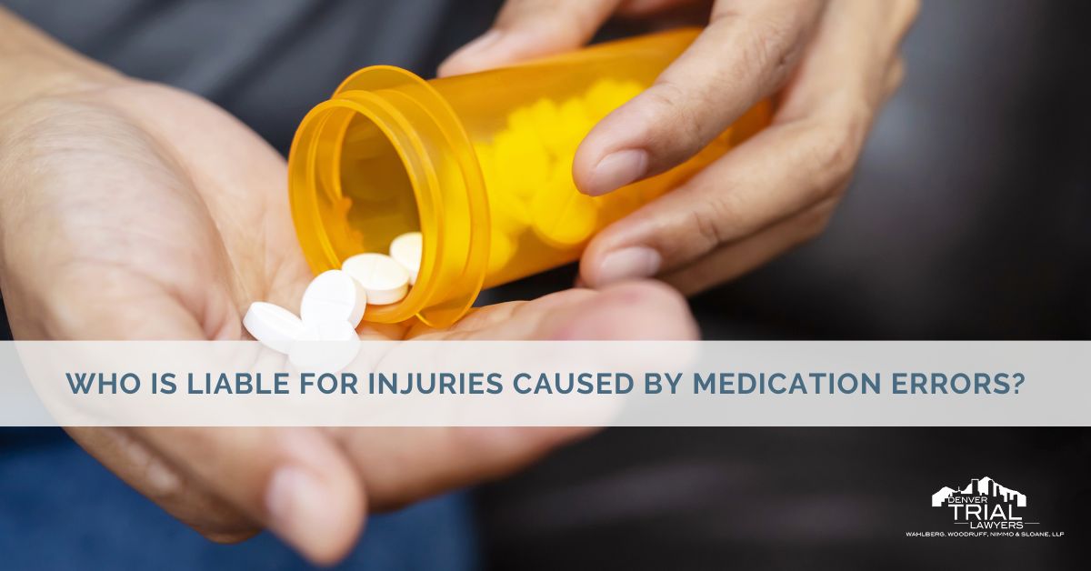 Who Is Liable for Injuries Caused by Medication Errors
